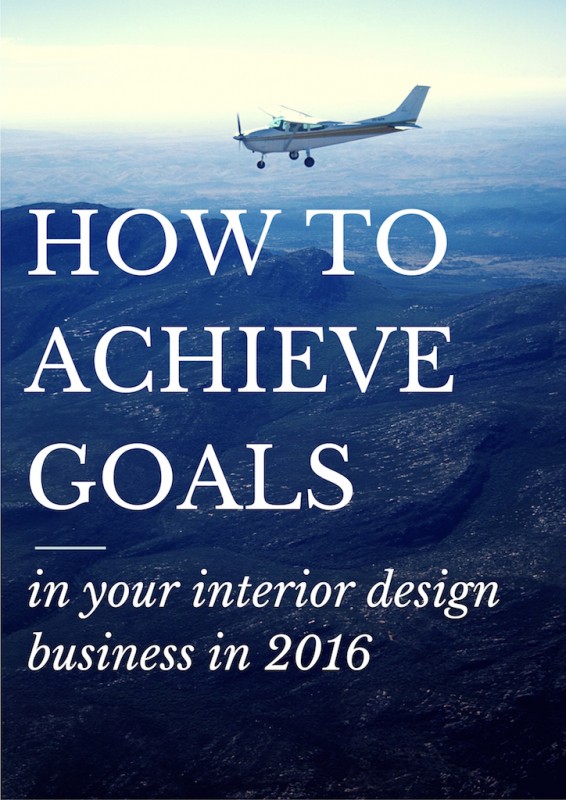 How To Achieve Goals In Your Interior Design Business | L'Essenziale